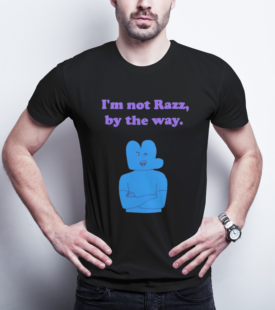 I'm Not Razz By The Way Blue Character Winking T-Shirt