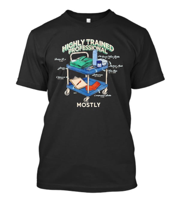 Highly Trained Professional Comatose Snacks Mostly Coffee Stains Paddle Medical Cart T-Shirt