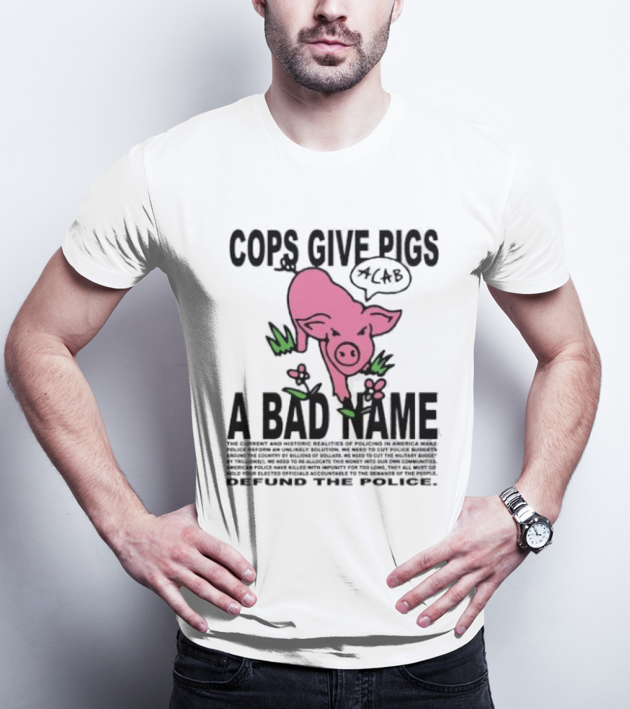 Cops Give Pigs A Bad Name ACAB Defund The Police Pink Pig T-Shirt