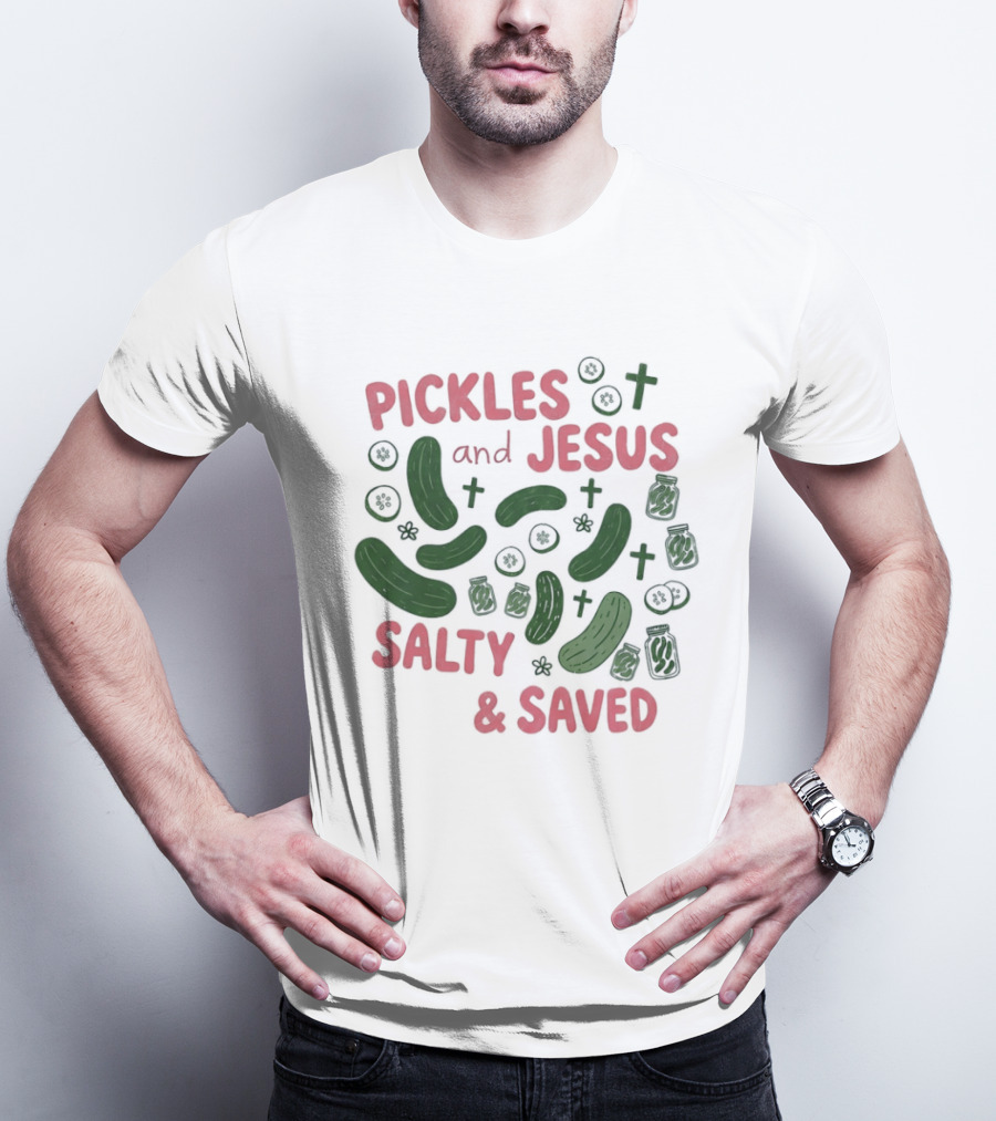Pickles And Jesus Salty And Saved With Crosses And Jar T-Shirt