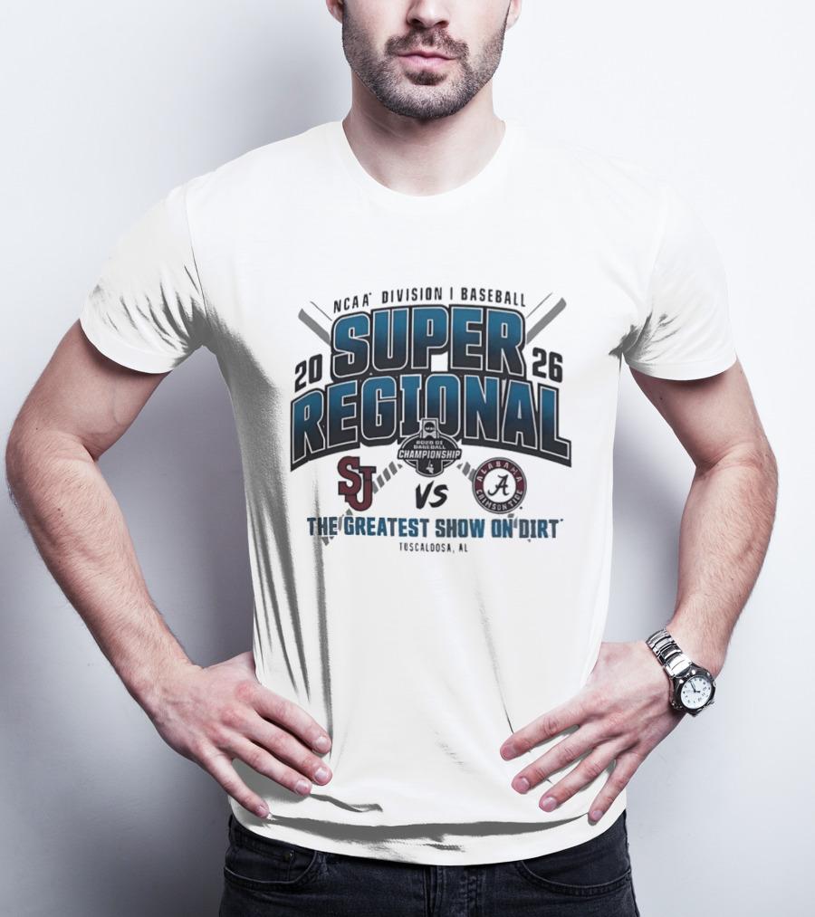 NCAA Division I Baseball 2026 Super Regional St Johns Vs Alabama The Greatest Show On Dirt Tuscaloosa AL T-Shirt