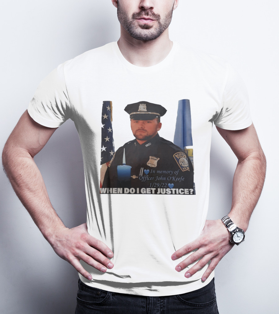 In Memory Of Officer John O'Keefe Boston Police When Do I Get Justice 1/29/22 T-Shirt