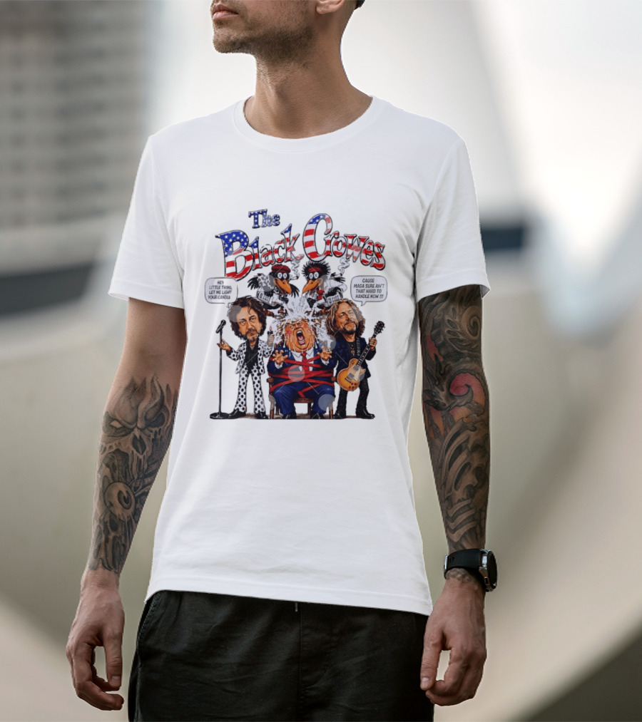 The Black Crowes Donald Trump Hey Little Thing Let Me Light Your Candle Cause MAGA Sure Ain't Hard To Handle Now T-Shirt