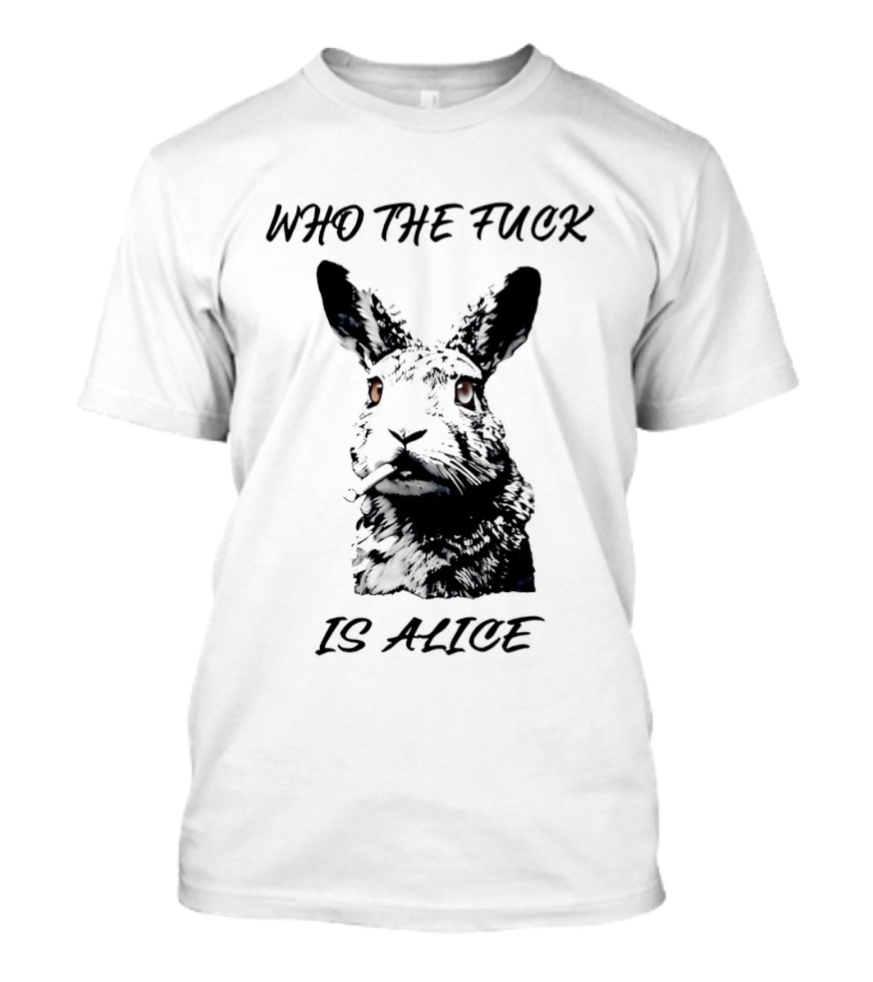 Who The Fuck Is Alice Rabbit Smoking A Cigarette T-Shirt