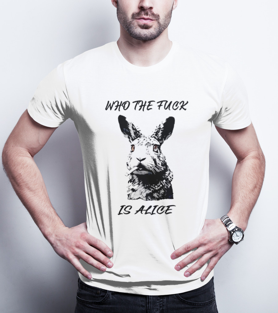 Who The Fuck Is Alice Rabbit Smoking A Cigarette T-Shirt