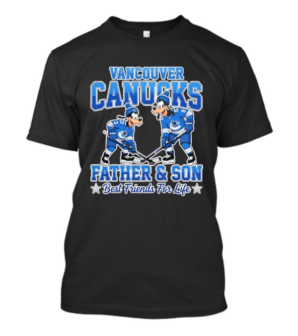 Vancouver Canucks Goofy Father And Son Best Friends For Life T-Shirt