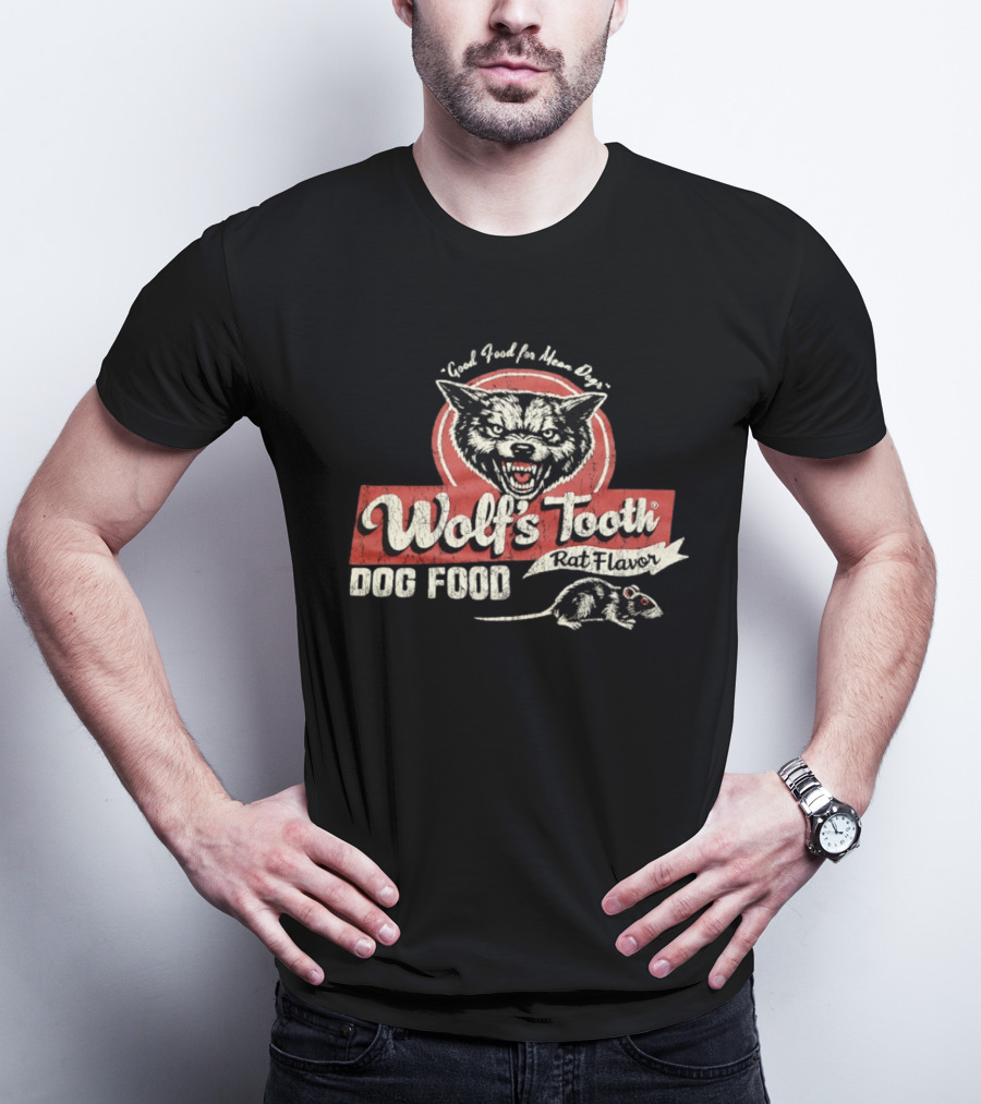 Good Food For Mean Dogs Wolf's Tooth Rat Flavor Dog Food T-Shirt