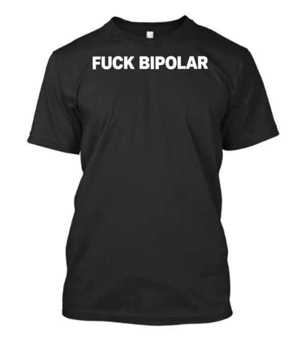 Kanye West Ye Fuck Bipolar T-Shirt