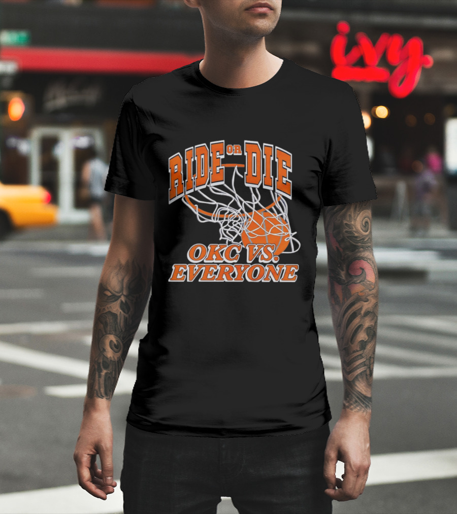 Ride Or Die OKC Vs Everyone Basketball Team Spirit T-Shirt