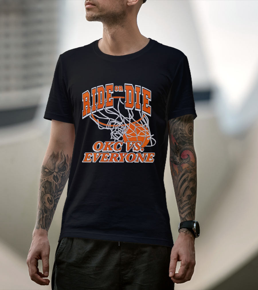 Ride Or Die OKC Vs Everyone Basketball Team Spirit T-Shirt