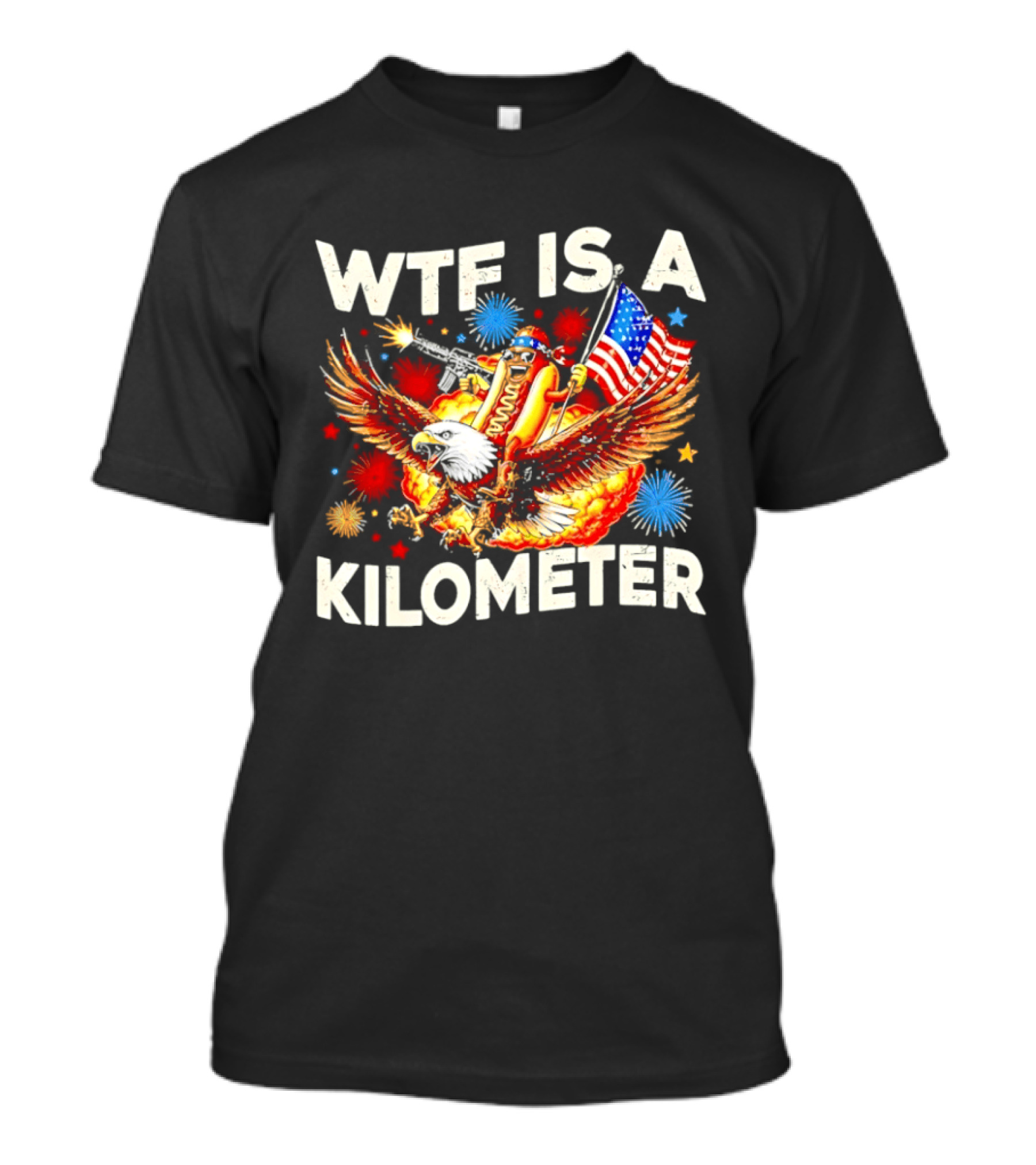 Wtf Is A Kilometer American Hotdog Eagle Fireworks Independence Day Patriot T-Shirt