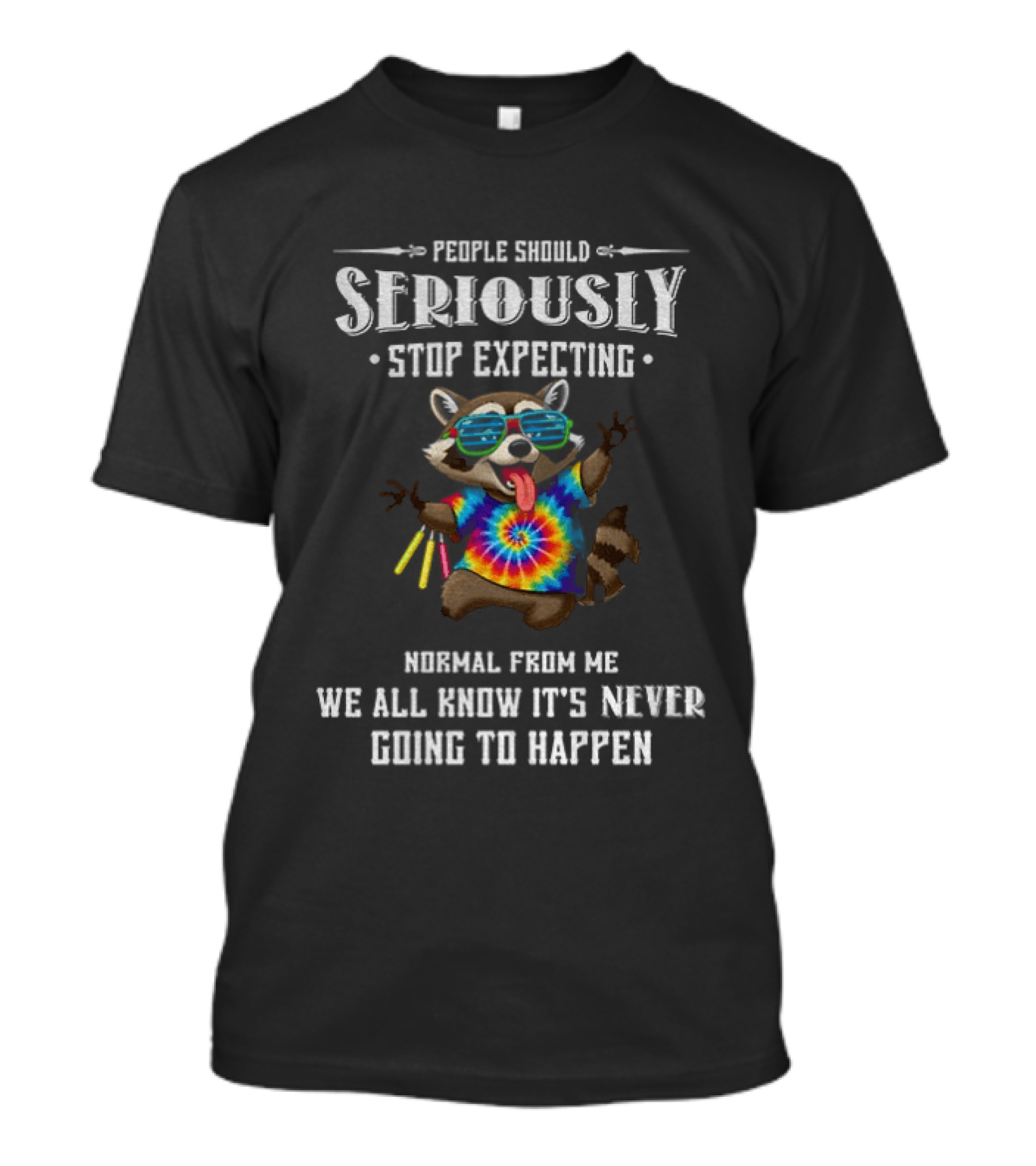 People Should Seriously Stop Expecting Normal From Me Raccoon Tie Dye Humor T-Shirt