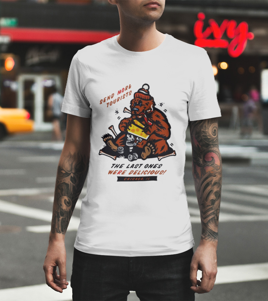 Chicago Bears Send More Tourists The Last Ones Were Delicious Chicago IL T-Shirt