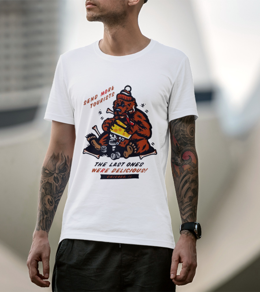 Chicago Bears Send More Tourists The Last Ones Were Delicious Chicago IL T-Shirt