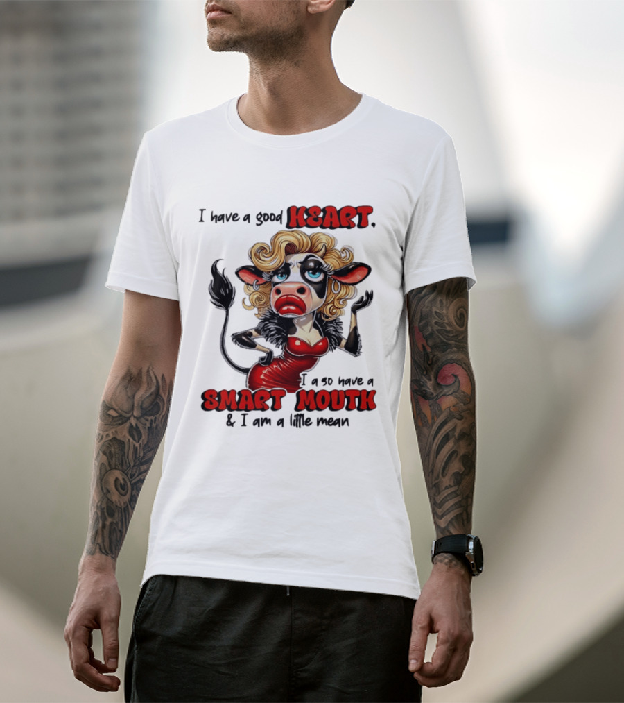 I Have A Good Heart I Also Have A Smart Mouth Cow Cartoon With Attitude T-Shirt