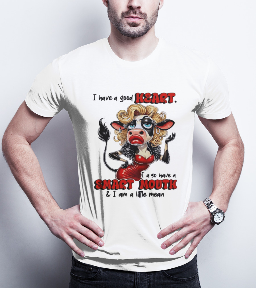 I Have A Good Heart I Also Have A Smart Mouth Cow Cartoon With Attitude T-Shirt