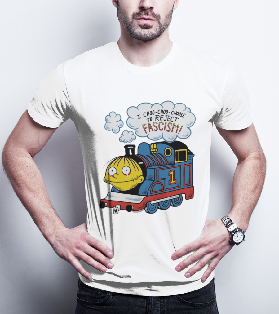 Ralph Wiggum I Choo Choo Choose To Reject Fascism Train T-Shirt