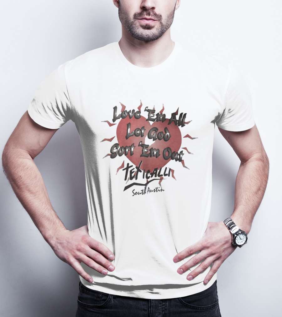 Love 'Em All Let God Sort 'Em Out Teticalli South Austin Heart T-Shirt