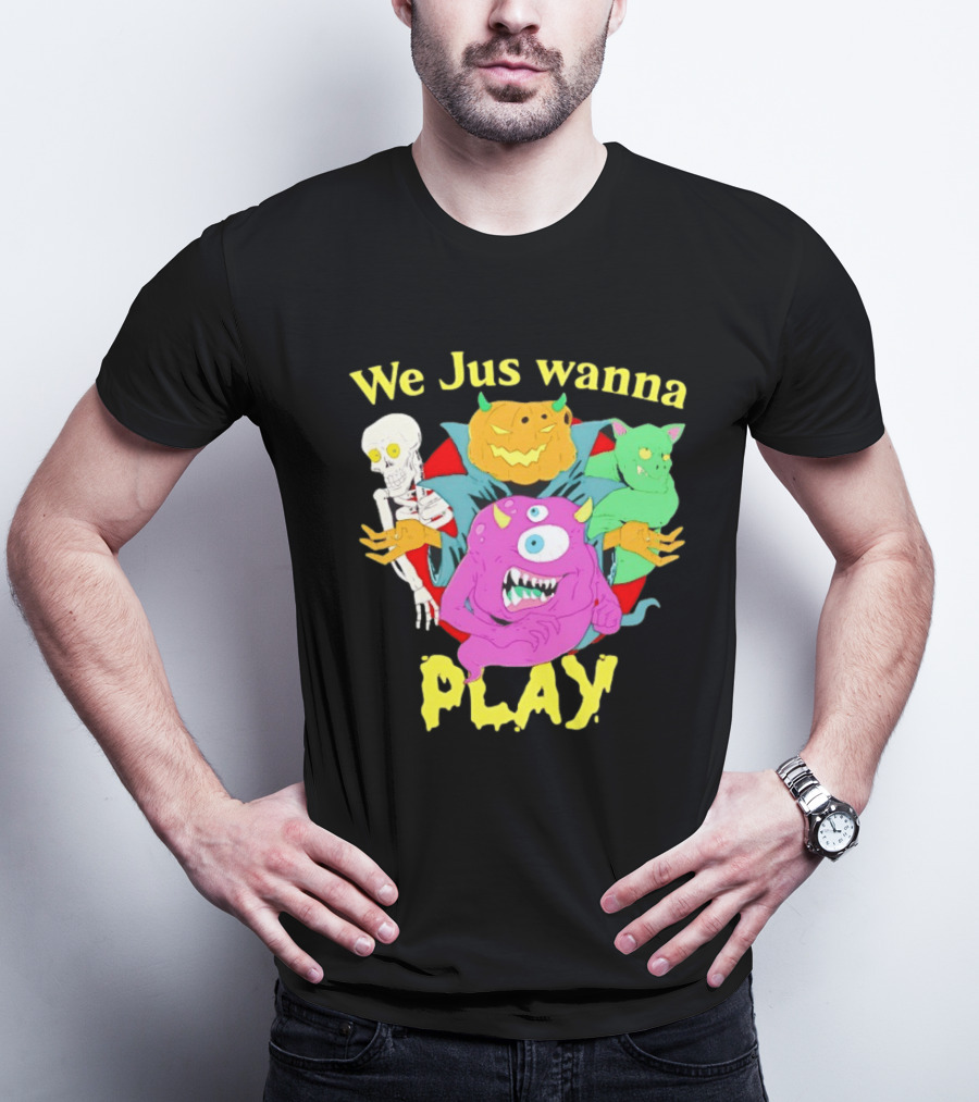 We Jus Wanna Play Monsters Colorful Characters T-Shirt
