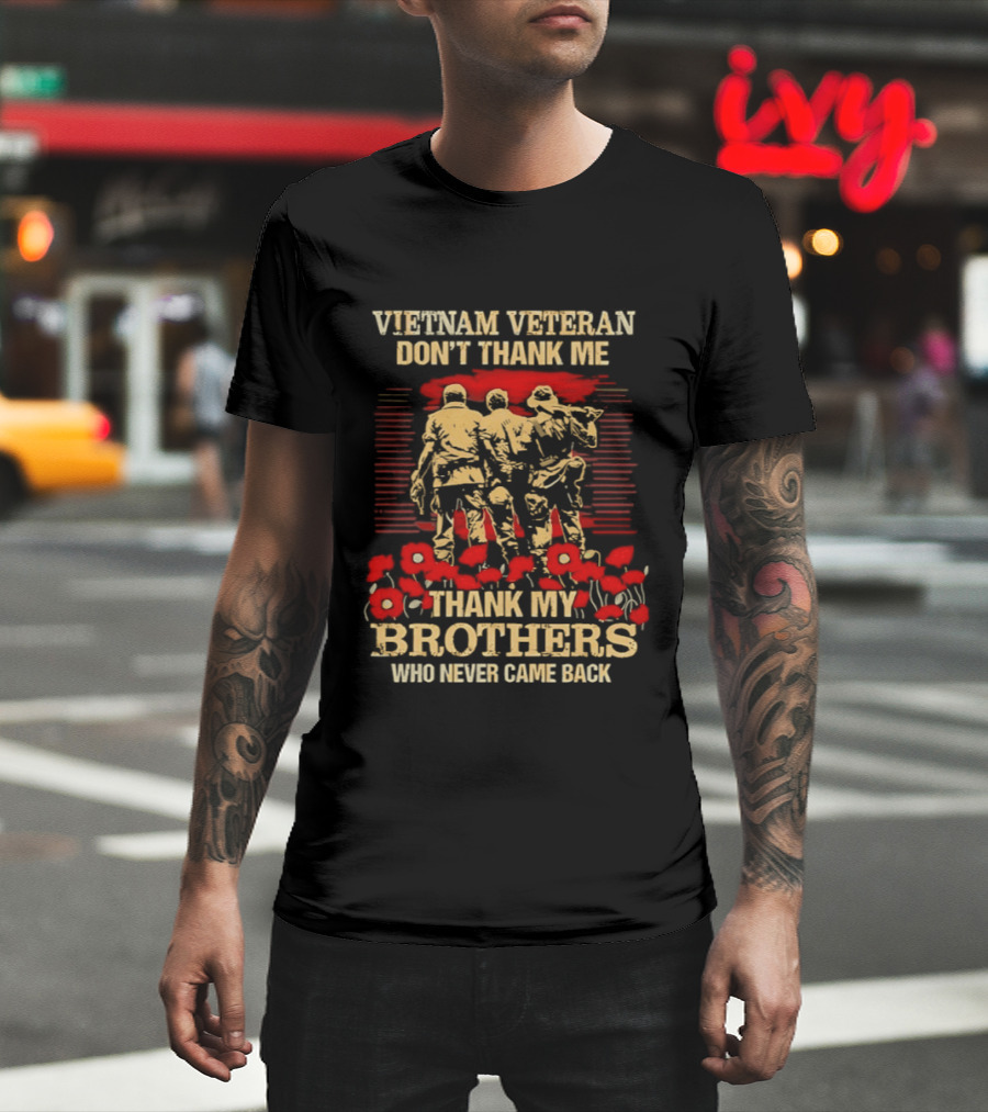 Vietnam Veteran Don't Thank Me Thank My Brothers Who Never Came Back Red Poppies T-Shirt