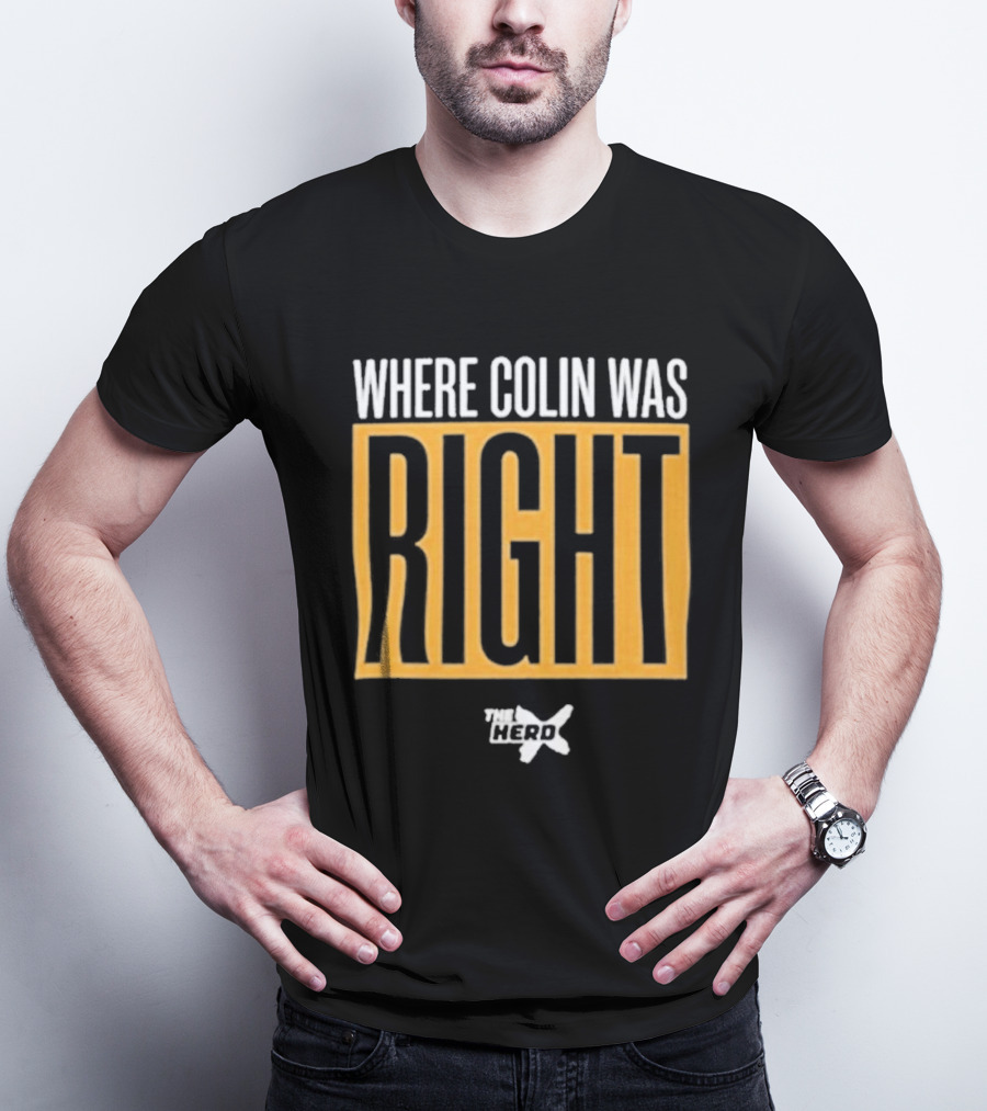 Where Colin Was Right Herd Insight T-Shirt