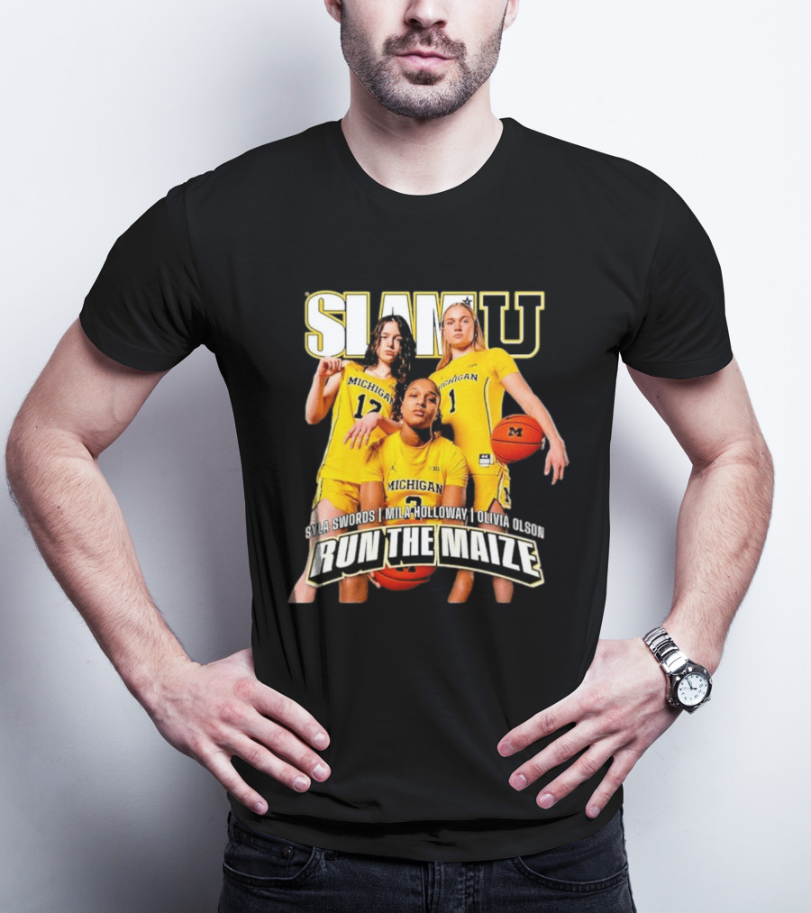Slam U Michigan Wolverines Syla Swords Mila Holloway Olivia Olson Run The Maize T-Shirt