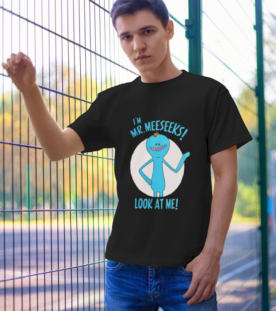I'm Mr. Meeseeks Look At Me! T-Shirt