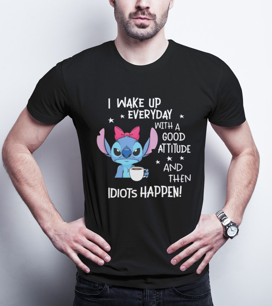 Stitch I Wake Up Everyday With A Good Attitude And Then Idiots Happen Coffee Cup T-Shirt