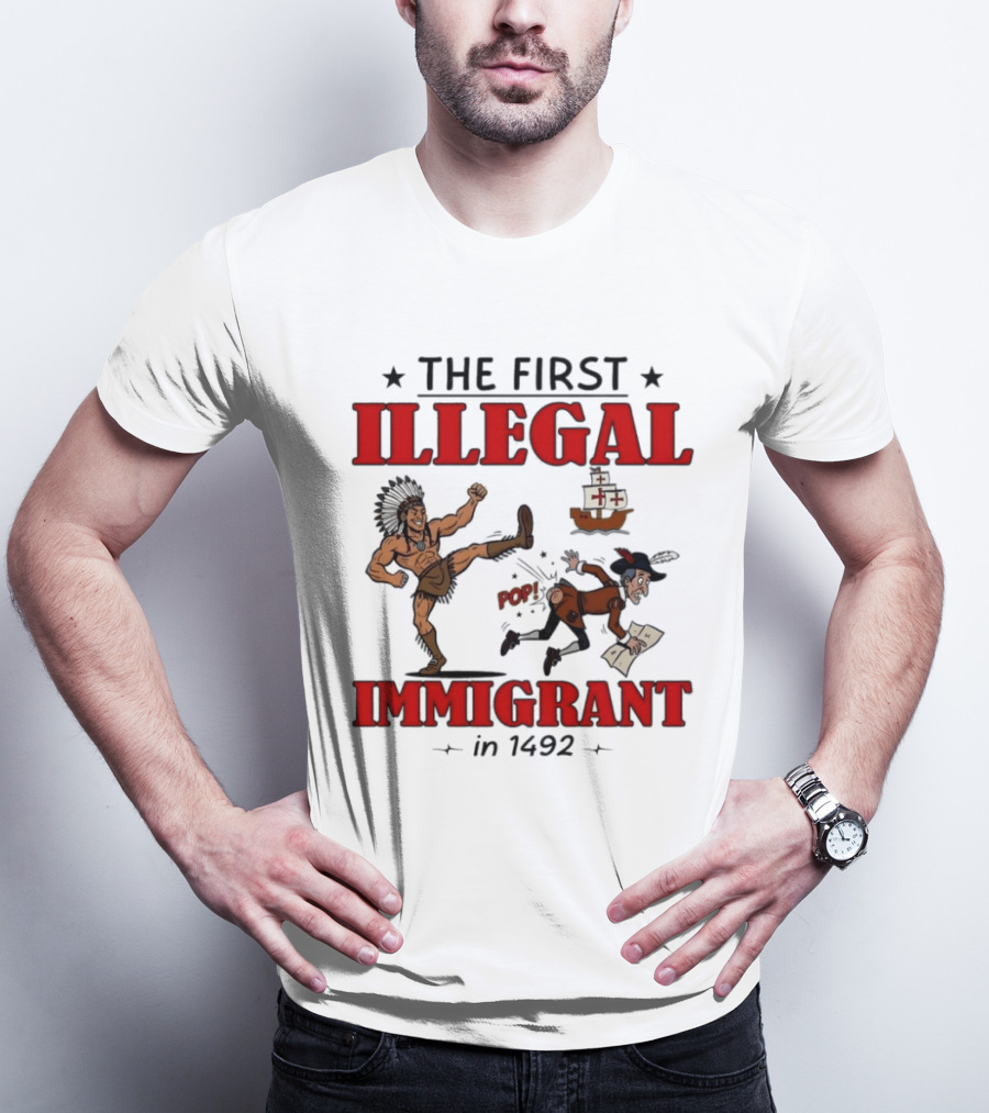 The First Illegal Immigrant 1492 Native American Kicks Columbus Historical Humor T-Shirt