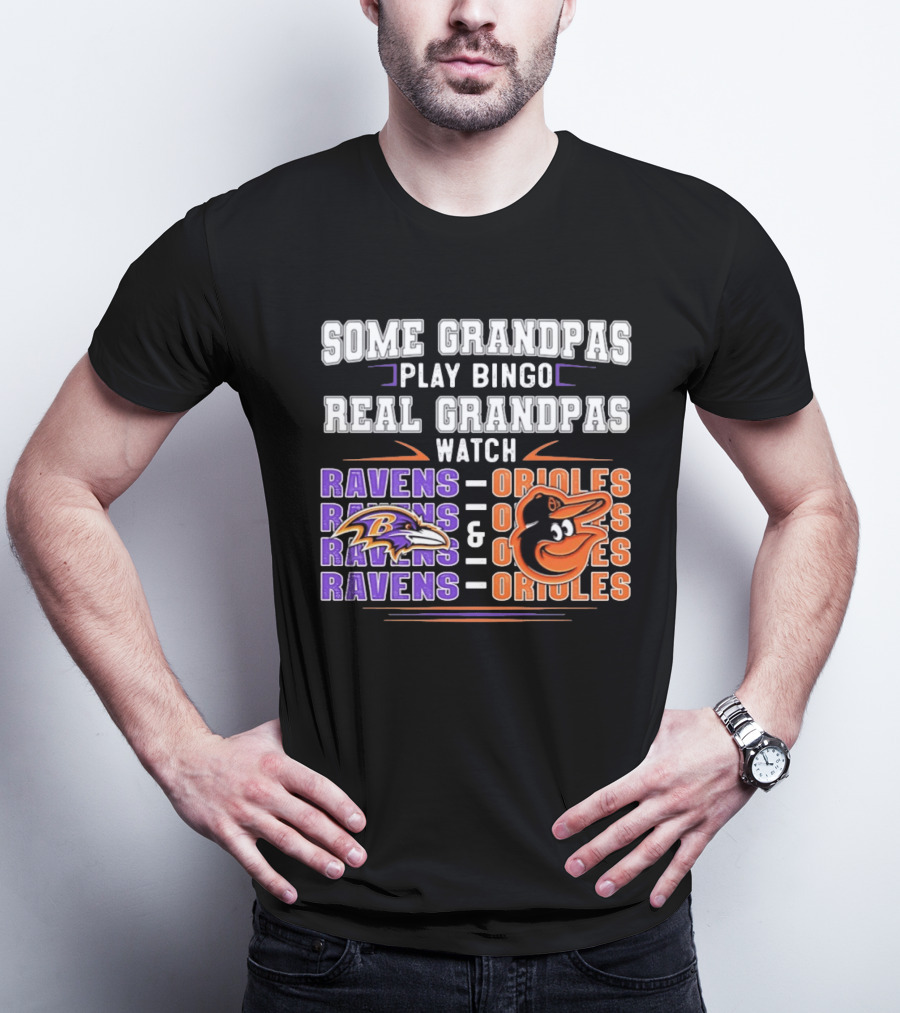 Some Grandpas Play Bingo Real Grandpas Ravens Orioles T-Shirt