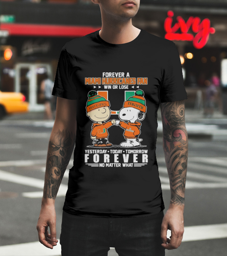 Forever A Miami Hurricanes Fan Win Or Lose Charlie Brown Snoopy Yesterday Today Tomorrow No Matter What T-Shirt