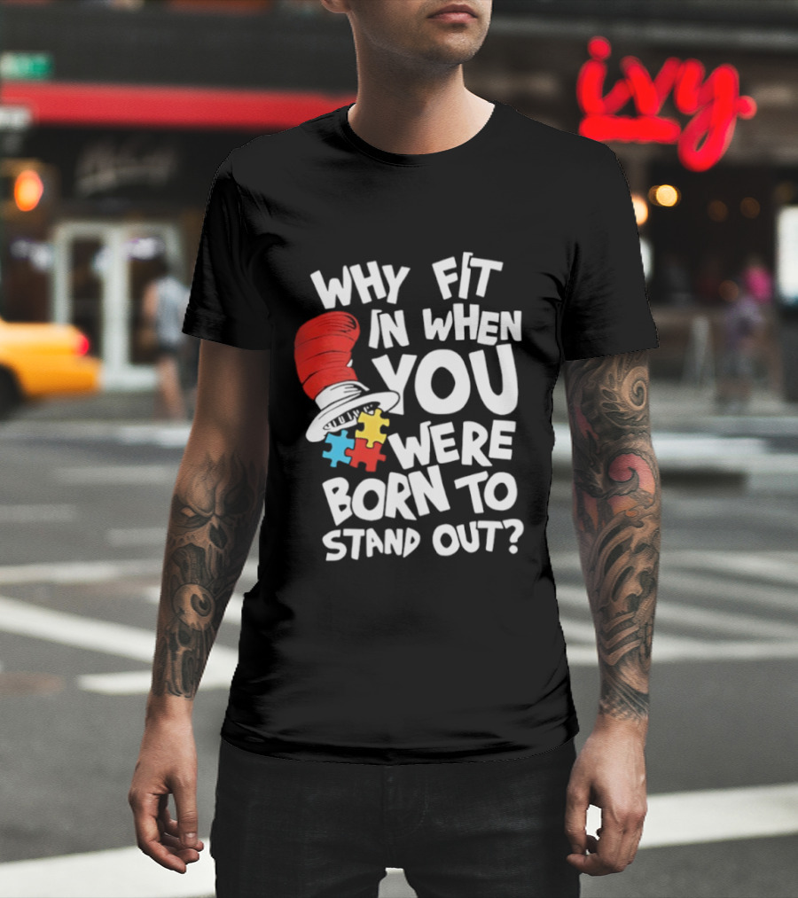 Dr Seuss Why Fit In When You Were Born To Stand Out Cat In The Hat Puzzle Autism Awareness T-Shirt