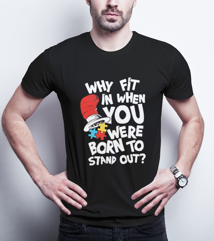 Dr Seuss Why Fit In When You Were Born To Stand Out Cat In The Hat Puzzle Autism Awareness T-Shirt