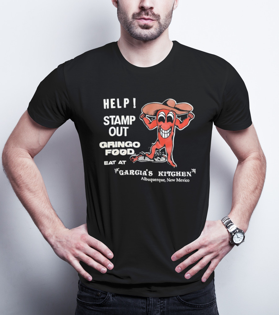 Help Stamp Out Gringo Food Eat At Garcia's Kitchen Albuquerque New Mexico T-Shirt