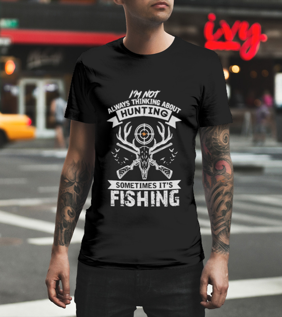 I'm Not Always Thinking About Hunting Sometimes It's Fishing Deer Antlers Target T-Shirt