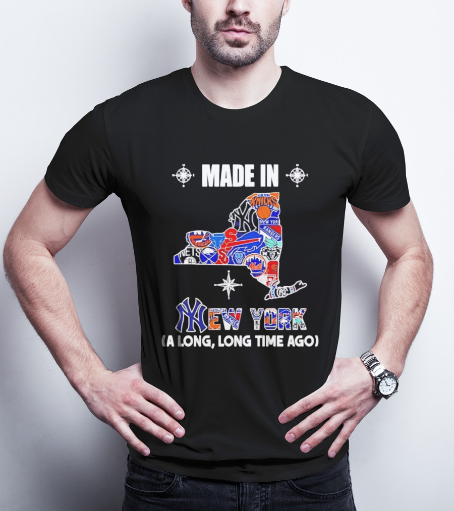Made In New York Knicks Nets Yankees Mets Rangers Giants Jets Mashup Teams A Long Long Time Ago T-Shirt