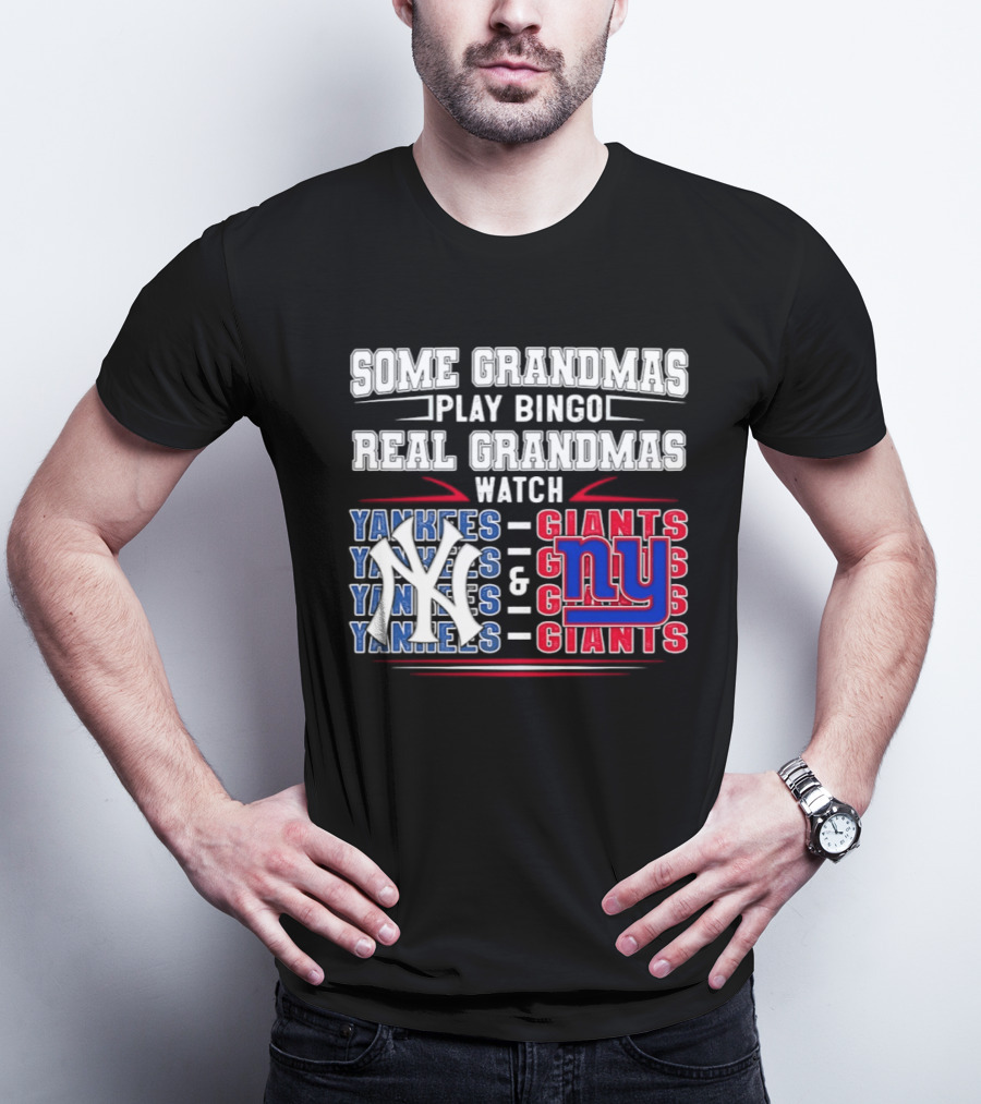 Some Grandmas Play Bingo Real Grandmas Yankees Giants T-Shirt
