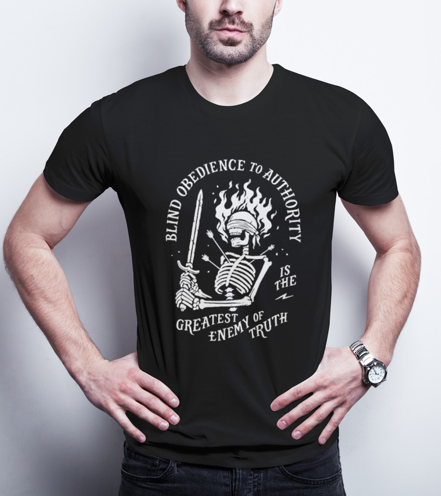 Blind Obedience To Authority Skeleton Blazing Sword Greatest Enemy Of Truth T-Shirt