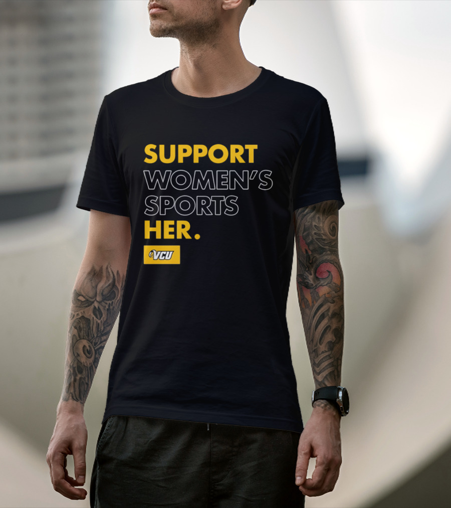 Support Women's Sports VCU Her T-Shirt