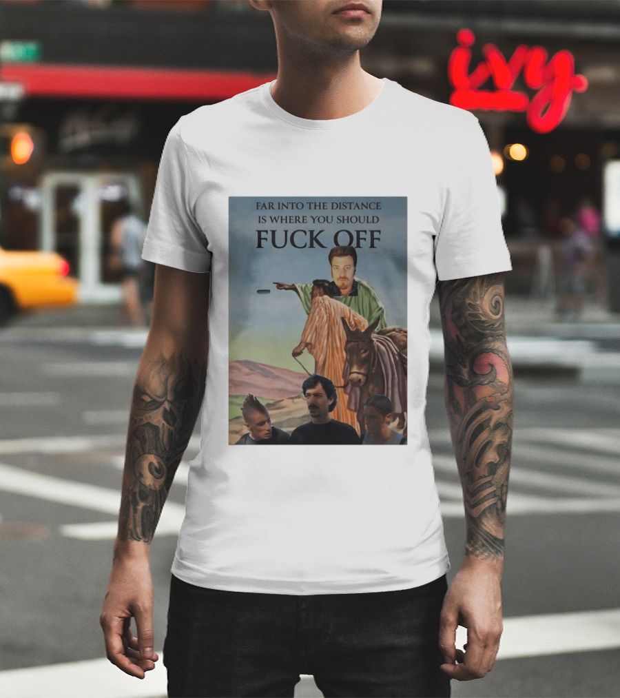 Far Into The Distance Is Where You Should Fuck Off 80s Style Mashup T-Shirt