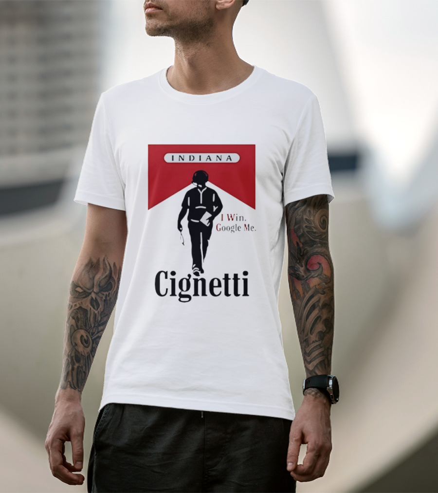 Indiana Cignetti I Win Google Me T-Shirt