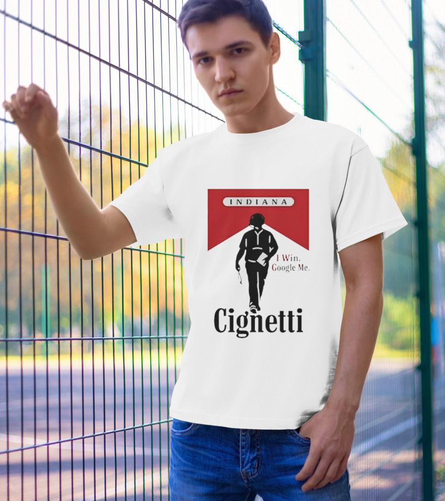 Indiana Cignetti I Win Google Me T-Shirt