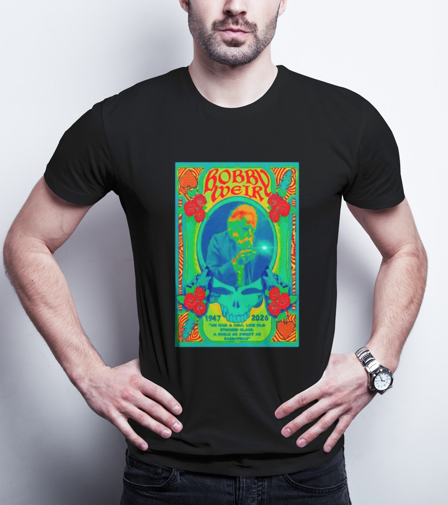 Bobby Weir Memorial 1947 2026 He Had A Soul Like Old Stained Glass Psychedelic Skull Roses T-Shirt