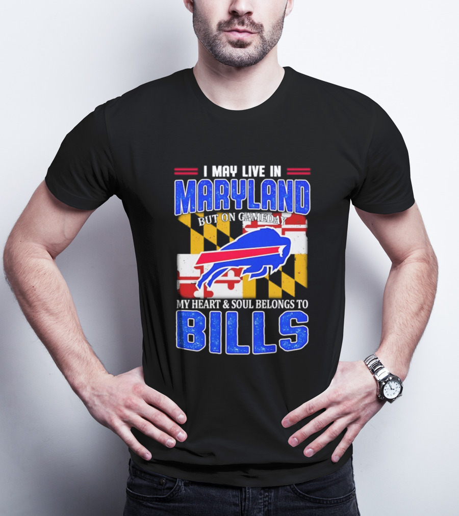 Maryland Resident Heart And Soul Belongs To Buffalo Bills Gameday T-Shirt