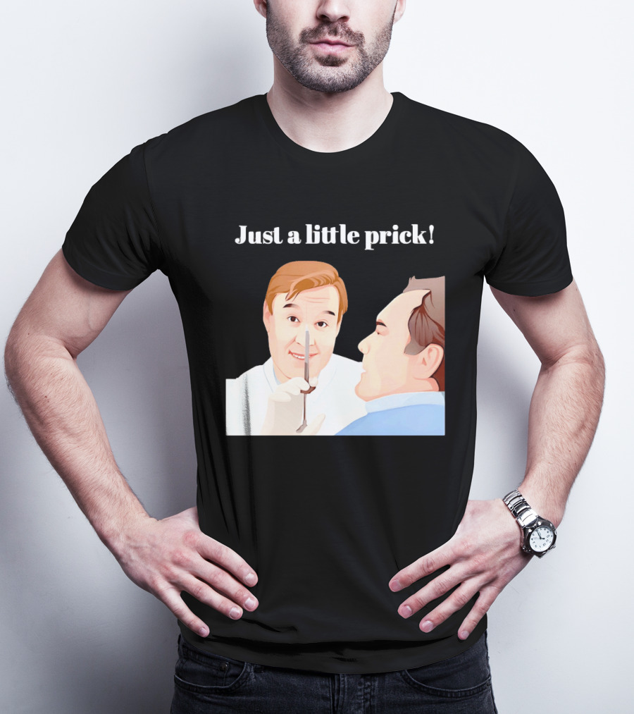 Just A Little Prick Only Fools And Horses Classic Comedy Scene T-Shirt