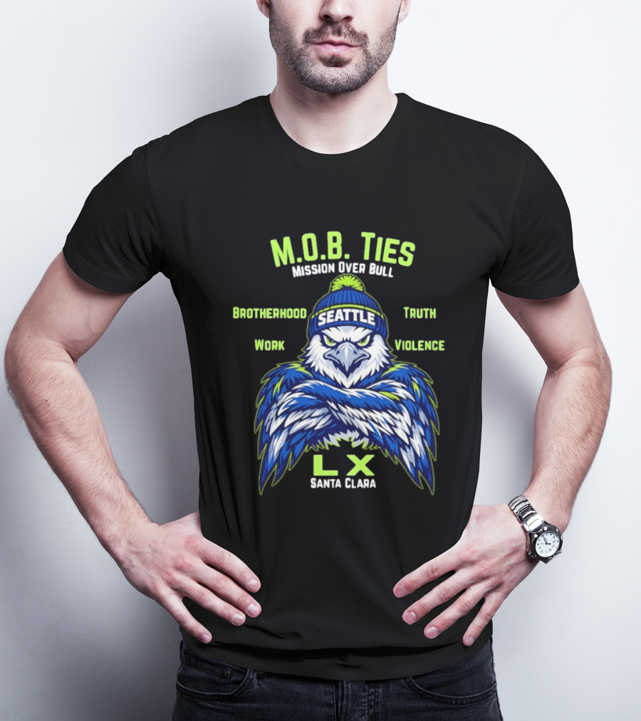Seattle Seahawks M.O.B. Ties Mission Brotherhood Truth Work Violence LX Santa Clara T-Shirt