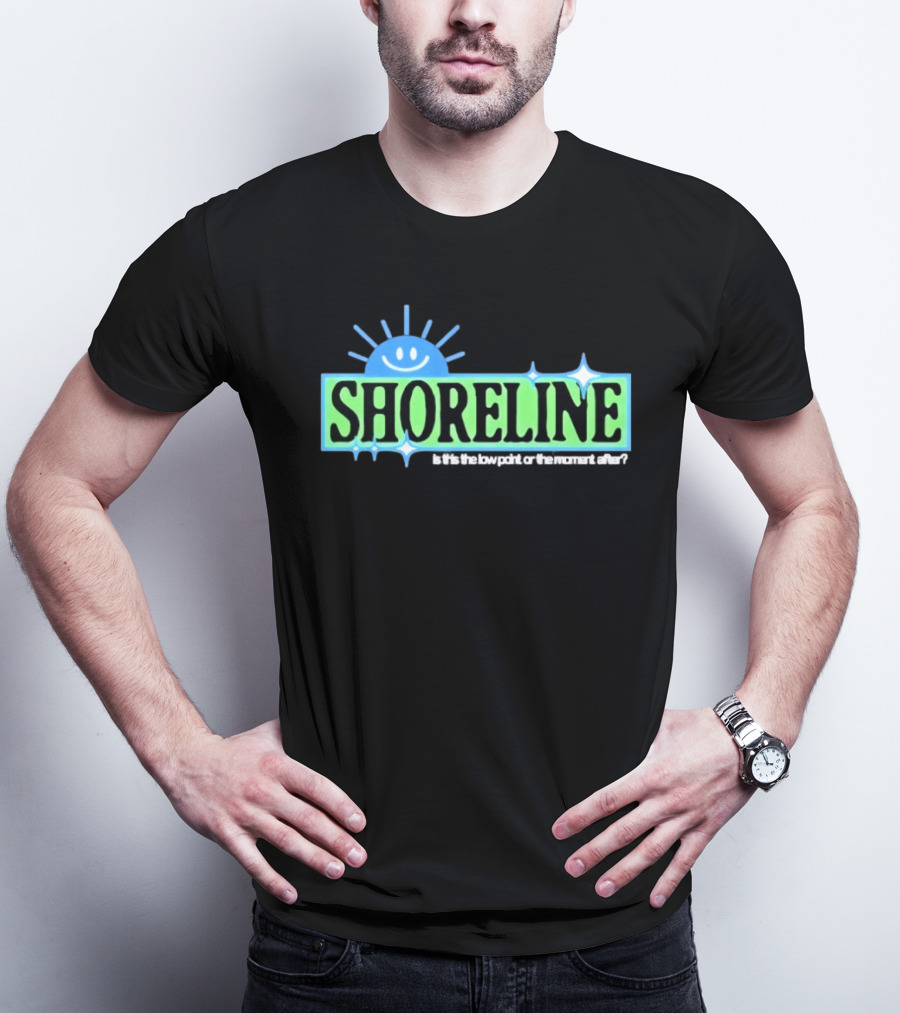 Shoreline Smiling Sun Is This The Low Point Or The Moment After T-Shirt