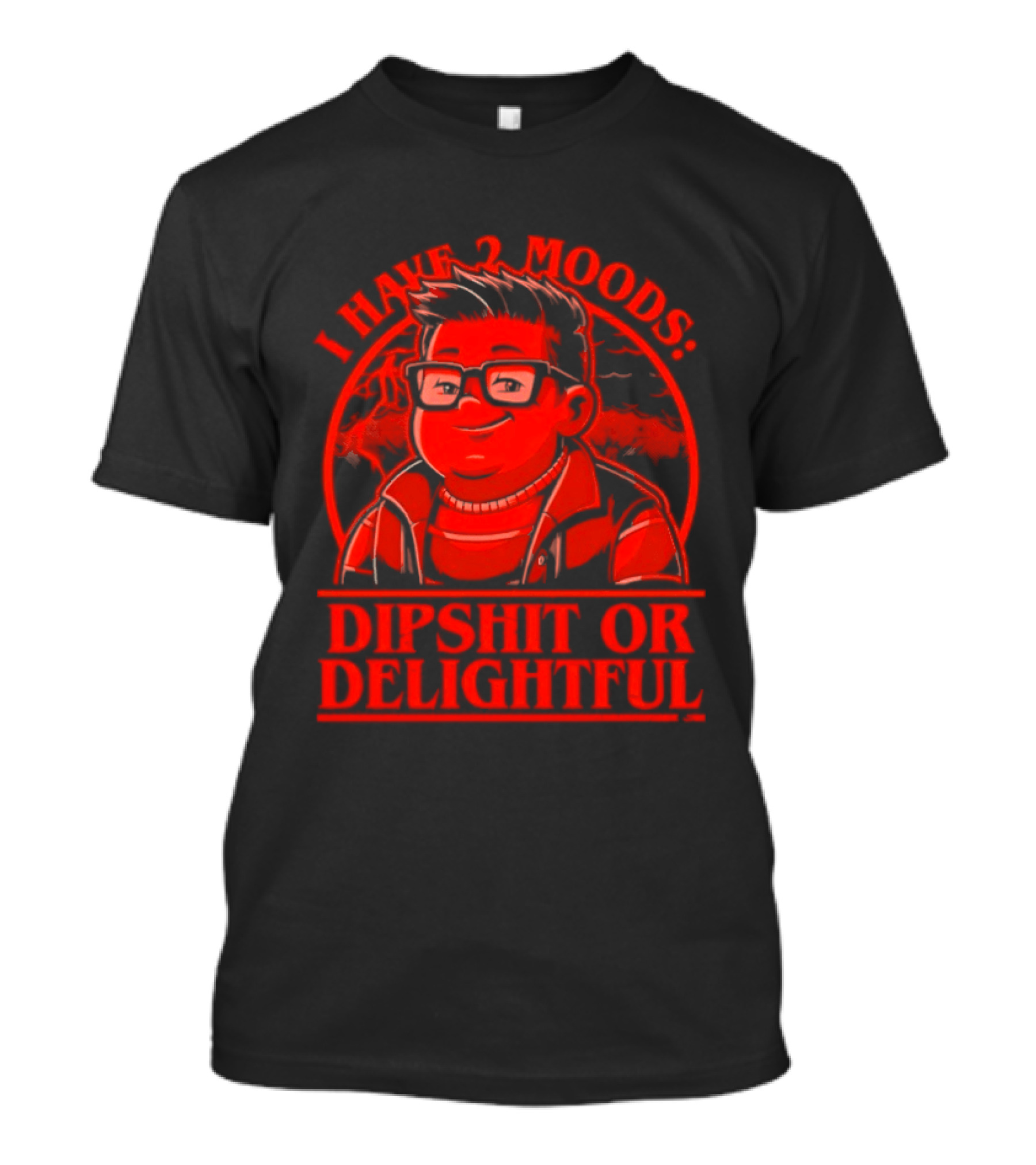 Stranger Things I Have 2 Moods Dipshit Or Delightful Cartoon T-Shirt