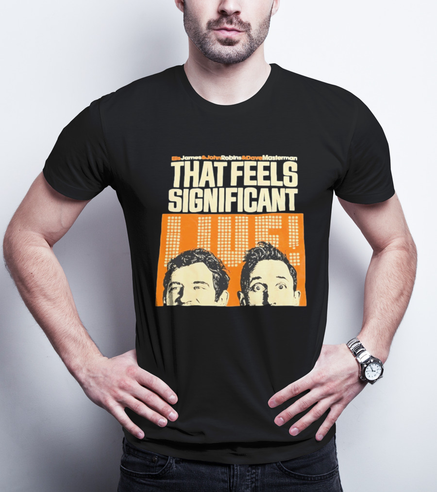 Elis James John Robins Dave Masterman That Feels Significant Live T-Shirt