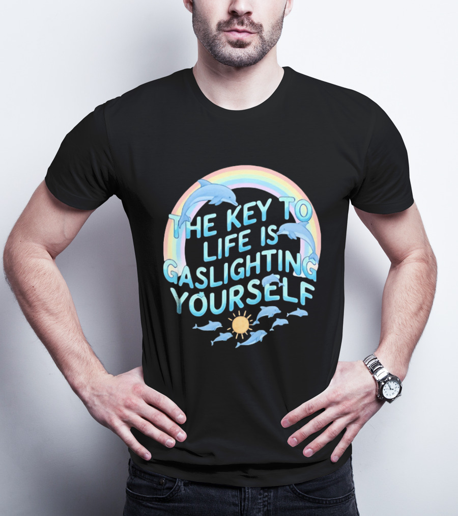 The Key To Life Is Gaslighting Yourself Dolphins Rainbow Sun T-Shirt